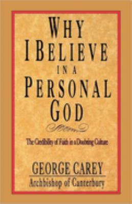 Why I Believe in a Personal God : The Credibility of Faith in a ...