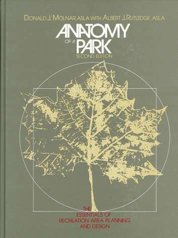 Anatomy of a Park : The Essentials of Recreation Area Planning and ...