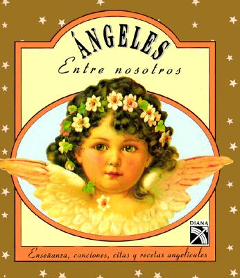Angeles Entre Nosotros = Angels in Our Midst book by Liesl Vazquez ...