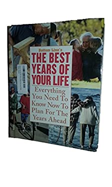 Bottom Line's the Best Years of Your Life (Everything You Need to Know Now to Plan for the Years ...