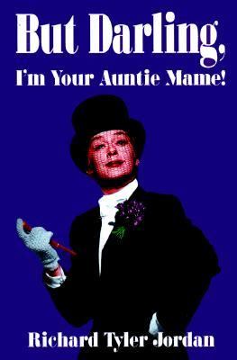 But Darling, I'm Your Auntie Mame! : The Amazing History of the World's ...
