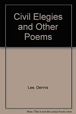 Civil Elegies and Other Poems used book by Dennis Lee: 9780887841231