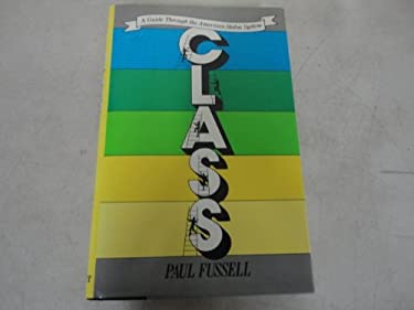 Class : A Guide Through the American Status System book by Paul Fussell ...