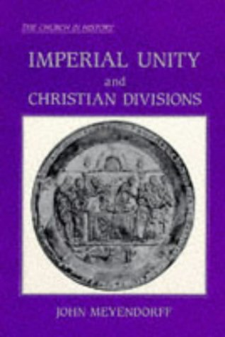 Imperial Unity and Christian Divisions Vol. II : The Church 450-680 Ad ...