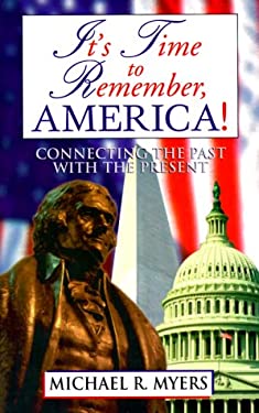 It's Time to Remember, America! : Connecting the Past with the Present ...