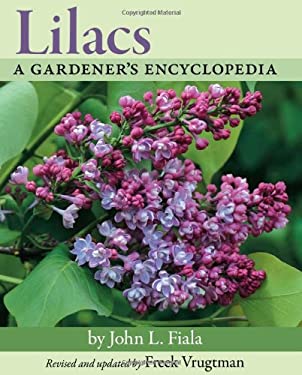 Lilacs : A Gardener's Encyclopedia book by John L. Fiala, Freek ...