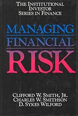 Managing Financial Risk used book by Clifford W. Smith, Charles W. Smithson, D. Sykes Wilford ...