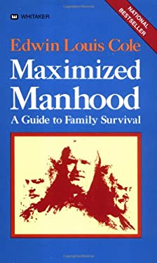 Maximized Manhood : A Guide To Family Survival used book by Edwin L ...