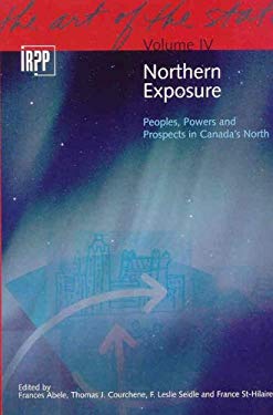 Northern Exposure : Peoples, Powers and Prospects in Canada's North ...