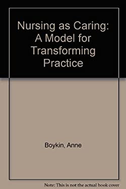 Nursing As Caring : A Model for Transforming Practice used book by Anne ...