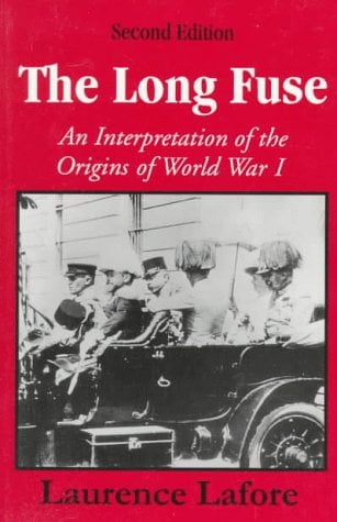 The Long Fuse : An Interpretation of the Origins of World War I used ...