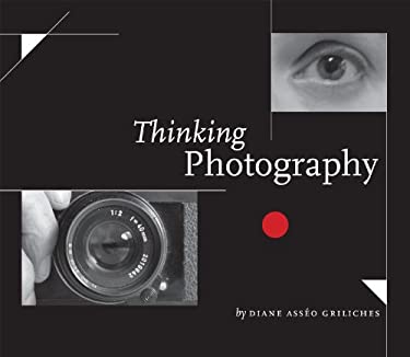 Thinking Photography used book by Diane Asseo Griliches: 9780881464276