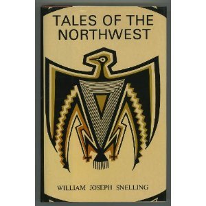 William Joseph Snelling's Tales of the Northwest used copy by William ...