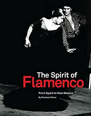 The Spirit of Flamenco : From Spain to New Mexico book by Nicolasa ...