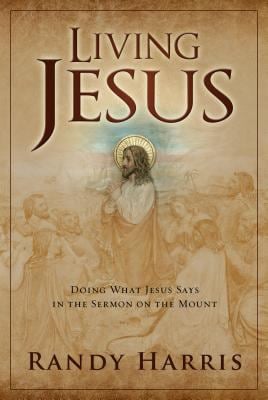 Living Jesus : Doing What Jesus Says in the Semon on the Mount used ...