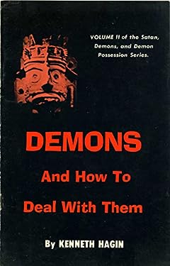 Demons and how to deal with them (The Satan, demons, and demon ...
