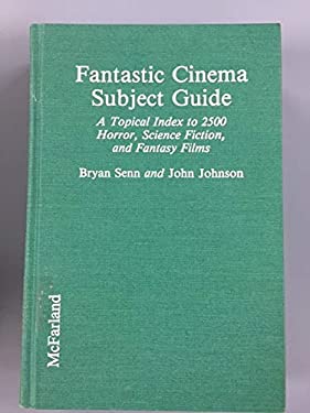 Fantastic Cinema Subject Guide : A Topical Index to 2500 Horror ...