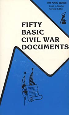Fifty Basic Civil War Documents book by Henry Steele Commager ...