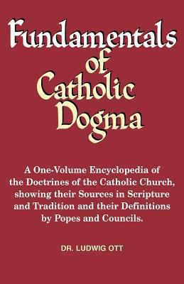 Fundamentals of Catholic Dogma book by Ludwig Ott: 9780895550095