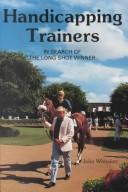 Handicapping Trainers : In Search of the Long Shot Winner book by John ...