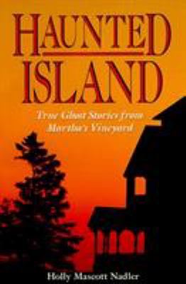 Haunted Island : True Ghost Stories from Martha's Vineyard used book by ...