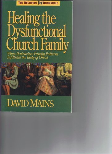 Healing the Dysfunctional Church Family used book by David R. Mains ...