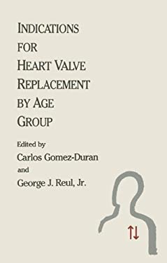 Indications for Heart Valve Replacement by Age Group book by Carlos ...
