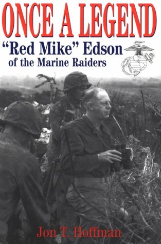 Once a Legend : "Red Mike" Edson of the Marine Raiders used book by Jon ...