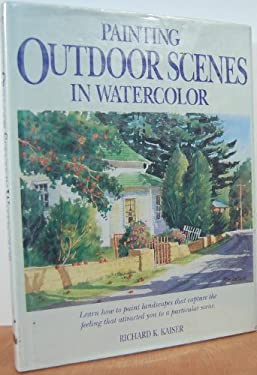 Painting Outdoor Scenes in Watercolor used book by Richard K. Kaiser ...