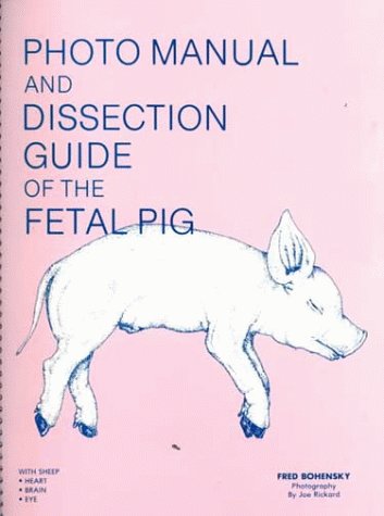 Photo Manual and Dissection Guide of the Fetal Pig : With Sheep Heart ...