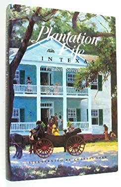 Plantation Life in Texas used book by Charles Shaw, Elizabeth ...