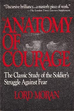 The Anatomy of Courage : The Classic Study of the Soldier's Struggle ...