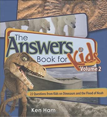The Answers Book for Kids Volume 2 : 22 Questions from Kids on ...