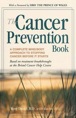 The Cancer Prevention Book : A Complete Mind/Body Approach to Stopping ...