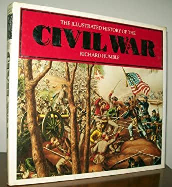 Illustrated History of the Civil War used book by Richard Humble ...