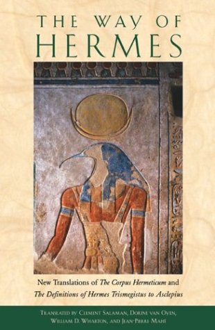 The Way of Hermes : New Translations of the Corpus Hermeticum and the ...