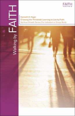 Walking by Faith : Crossing the Threshold: Learning to Live by Faith ...
