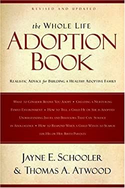 The Whole Life Adoption Book : Realistic Advice for Building a Healthy ...