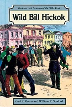 Wild Bill Hickok used book by Carl R. Green, William R. Sanford ...