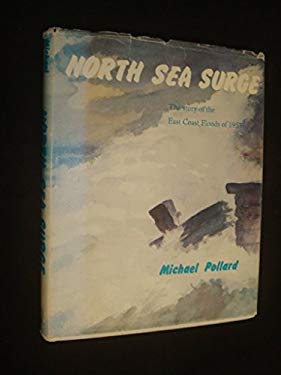 North Sea Surge : The Story of the East Coast Floods of 1953 book by ...