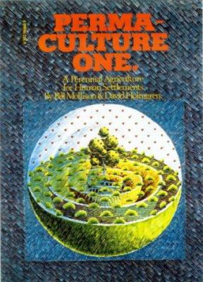 Permaculture One : A Perennial Agricultural System for Human ...
