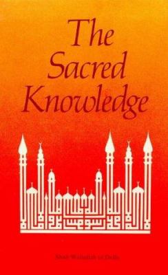 The Sacred Knowledge : The Altaf Al-Quds of Shah Waliullah book by ...