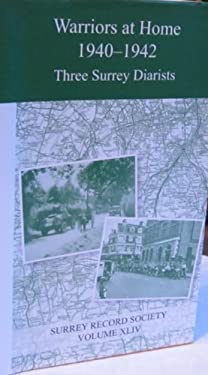 Warriors at Home, 1940-1942 : Three Surrey Diarists book by Patricia E. Malcolmson, Robert W ...