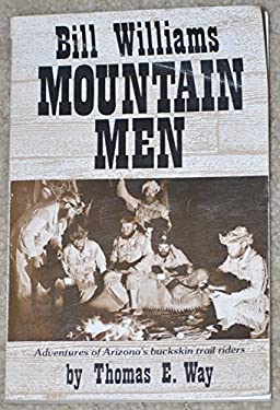 Bill Williams Mountain Men used book by Thomas E. Way: 9780914846307