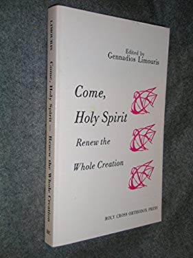 Come, Holy Spirit - Renew the Whole Creation : An Orthodox Approach for ...