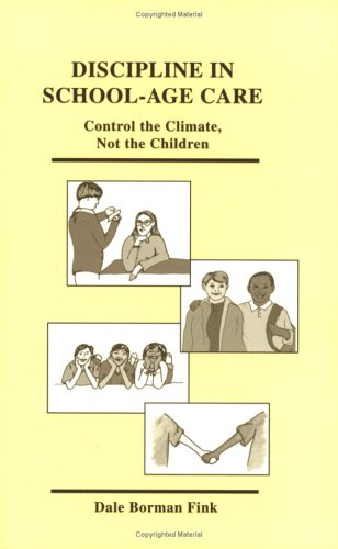 Discipline in School-Age Care : Control the Climate, Not the Children ...