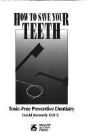 How to Save Your Teeth : Toxic-Free Preventive Denistry book by David ...