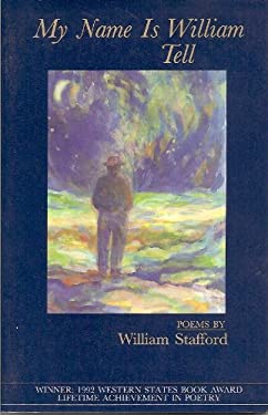 My Name Is William Tell used book by William Stafford: 9780917652967