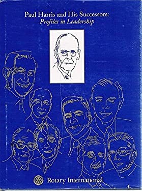 Paul Harris and His Successors : Profiles in Leadership book: 9780915062416