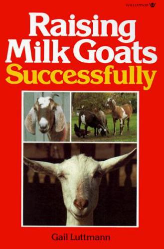 Raising Milk Goats Successfully used book by Gail Dameron: 9780913589243